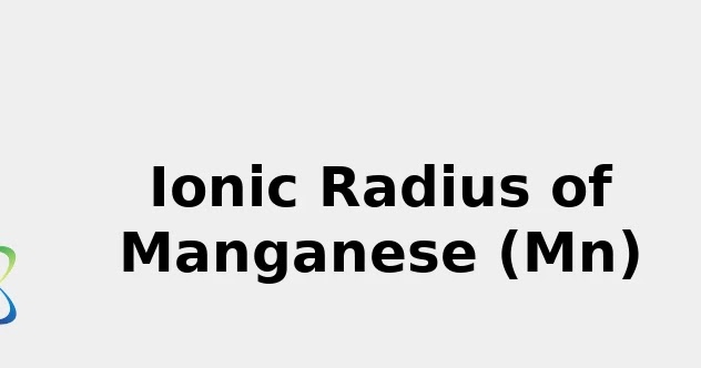 Ionic Radius of Manganese (Mn) [& Discovery, Color, Uses ... 2022