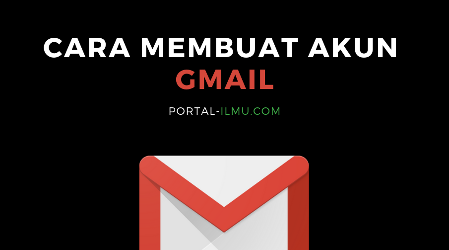 Cara Membuat Akun Email Gmail | Portal-Ilmu.com