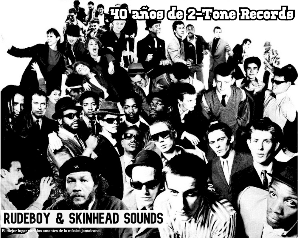 The Dawning Of A New Era: 40 años de 2-Tone Records | RudeBoy and ...