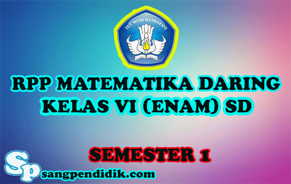 RPP MATEMATIKA DARING KELAS VI (ENAM) SD SEMESTER 1 - Sang Pendidik