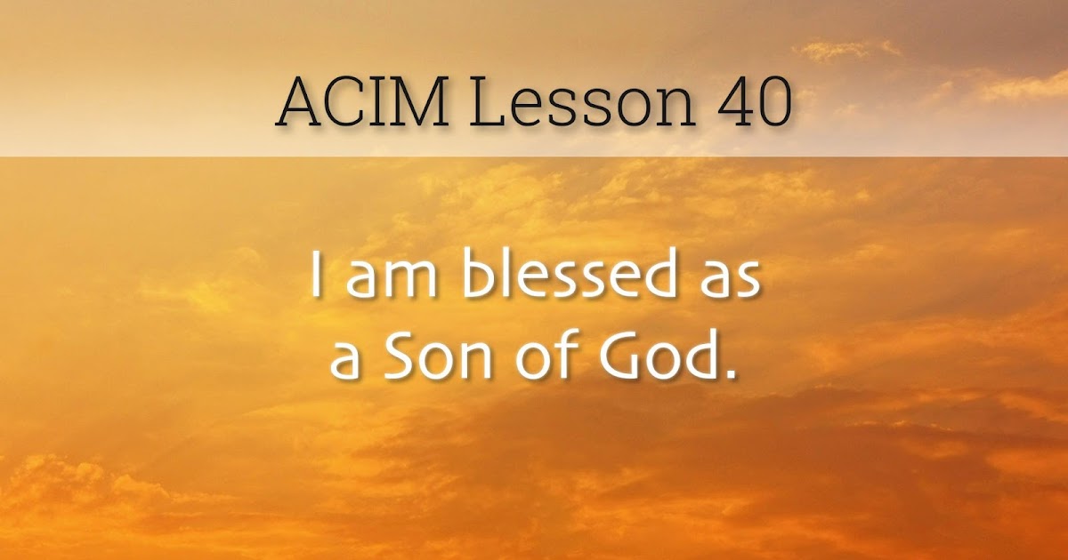 Miracle Life: ACIM Workbook Lesson 40