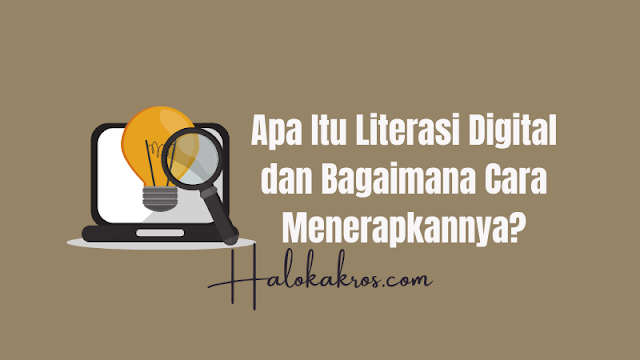 √Apa Itu Literasi Digital dan Bagaimana Cara Menerapkannya?