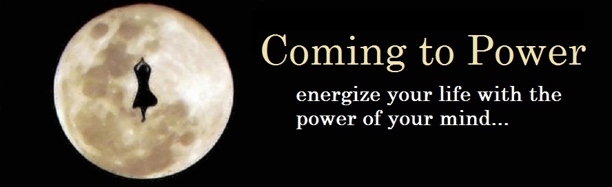 Coming to Power - Energize Your Life With the Power of Your Mind