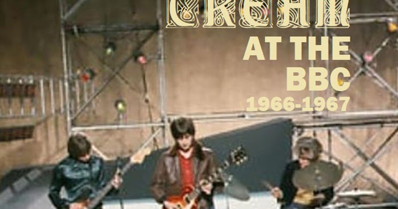 Albums That Should Exist: Cream - At the BBC (1966-1967)