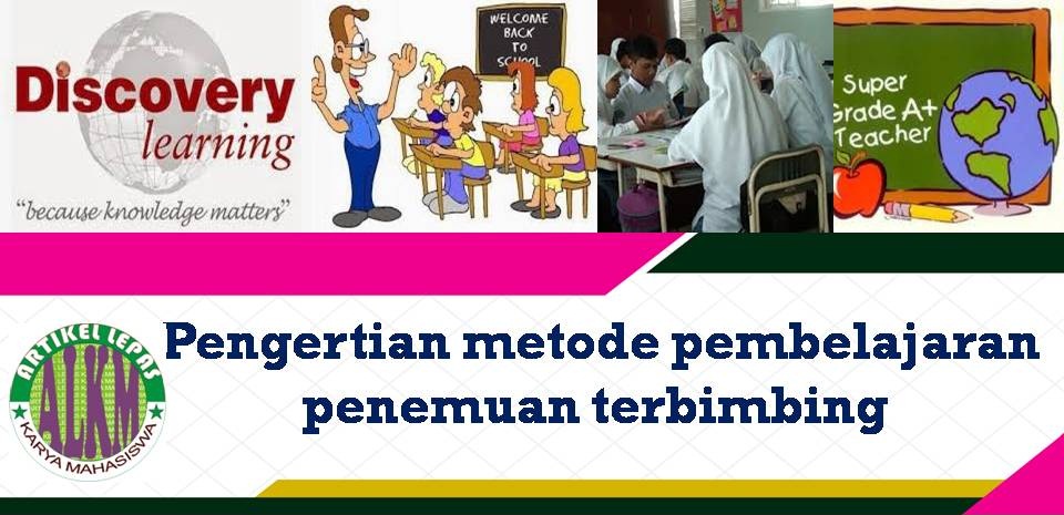 Artikel Lepas: Pengertian metode pembelajaran penemuan terbimbing Artikel Lepas: Pengertian metode pembelajaran penemuan terbimbing