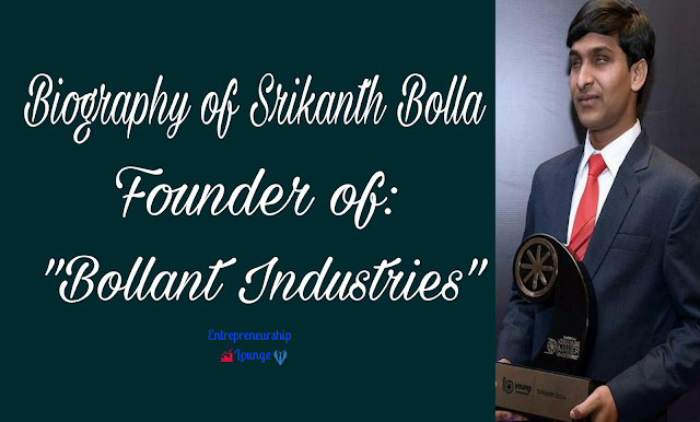 Biography of Srikanth Bolla founder of Bollant Industries ...