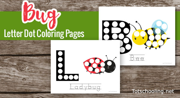 Bug Letter Dot Marker Coloring Pages | Totschooling - Toddler ...
