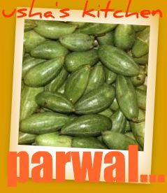 USHA'S KITCHEN: The Pointed Gourd, Parwal....
