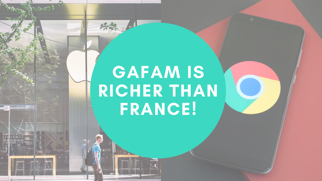 GAFAM is richer than France!
