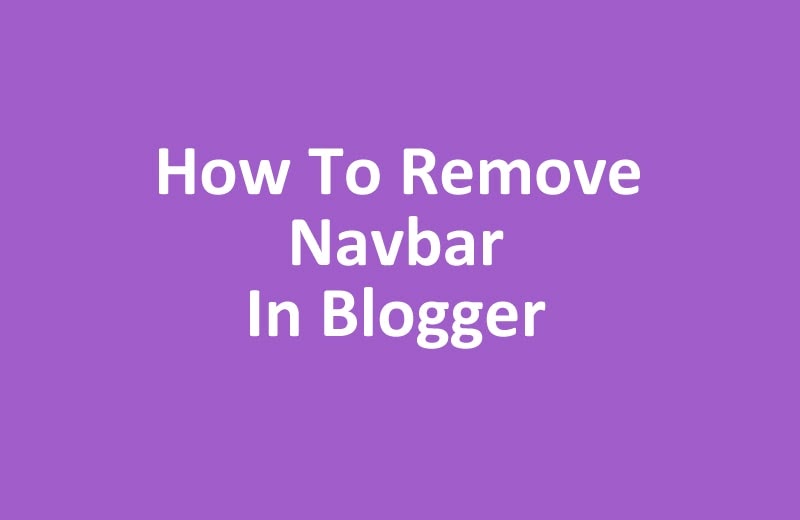 How To Remove Or Hide Navbar In Blogger Step By Step