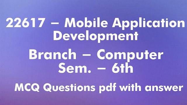 22617 - Mobile Application Development MCQ questions pdf with answer ...