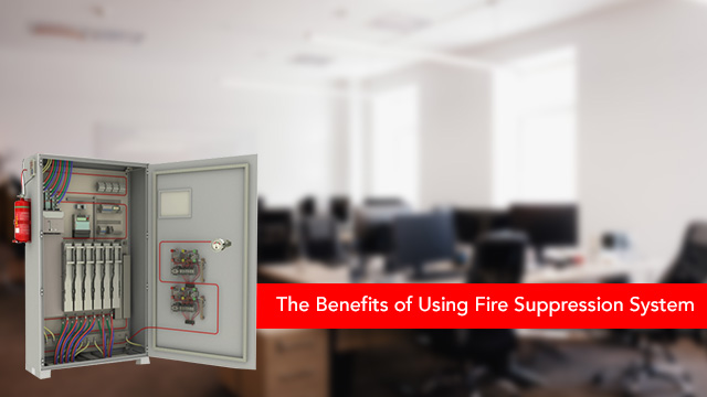 The Benefits of Using Fire Suppression System - Kanex Fire Extinguisher