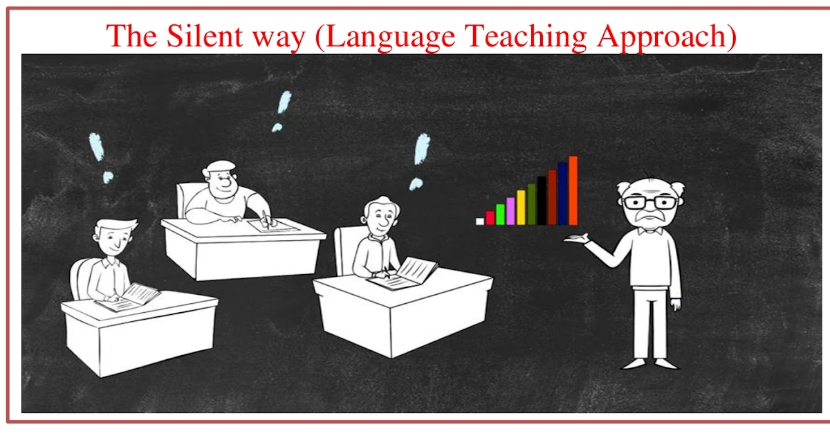 The Silent way (Language Teaching Approach)(Advantages / Disadvantages)