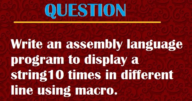 Write an assembly language program to display a string10 times in ...