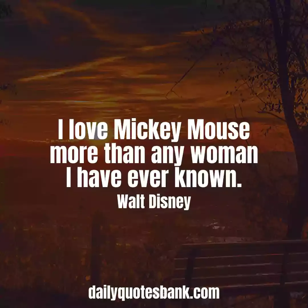 89 Walt Disney Quotes On Imagination That Will Motivate Anyone Dreams