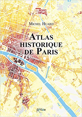 Atlas Historique de Paris de Michel Huard | Visites guidées à Paris ...