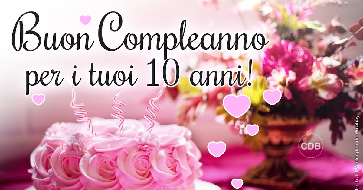 Esplorando Cartoline CDB: Cartolina 🌷🌸🌷🌸 BUON COMPLEANNO per i tuoi 10 ...