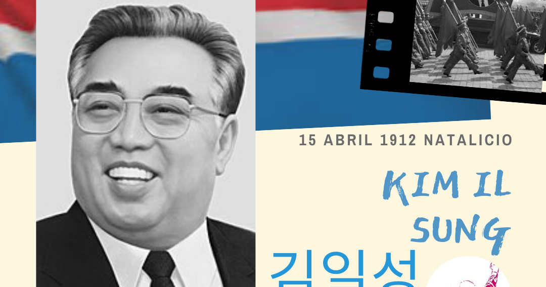 En Batallas: 15 abril 1912 Natalicio de Kim Il Sung. Corea