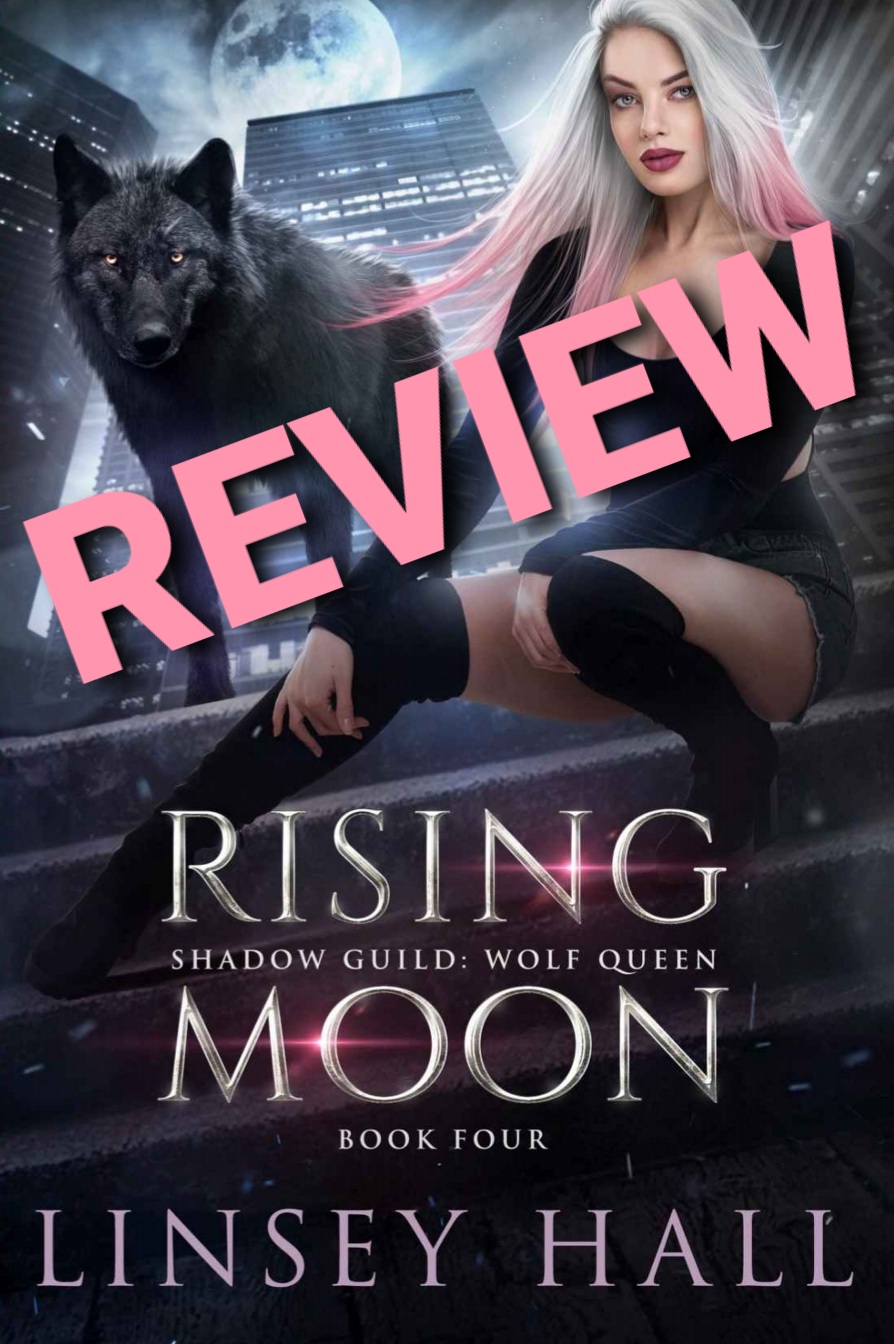 "Rising Moon" (Shadow Guild: Wolf Queen Book 4) By: Linsey Hall