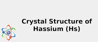 Crystal Structure of Hassium (Hs) [& Color, Uses, Discovery ... 2022