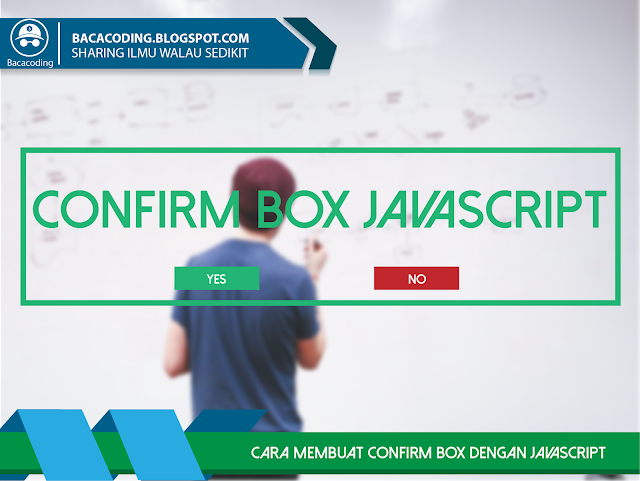 Cara Membuat Confirm Box dengan JavaScript - BACA CODING