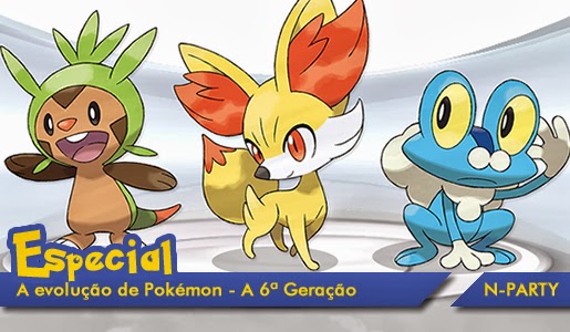 [Especial] A Evolução de Pokémon - 6ª Geração - NParty