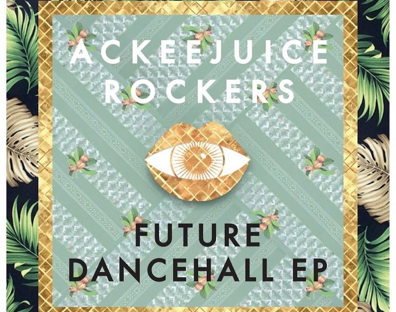 Compartilhando Reggae: Ackeejuice Rockers - Future Dancehall 2016