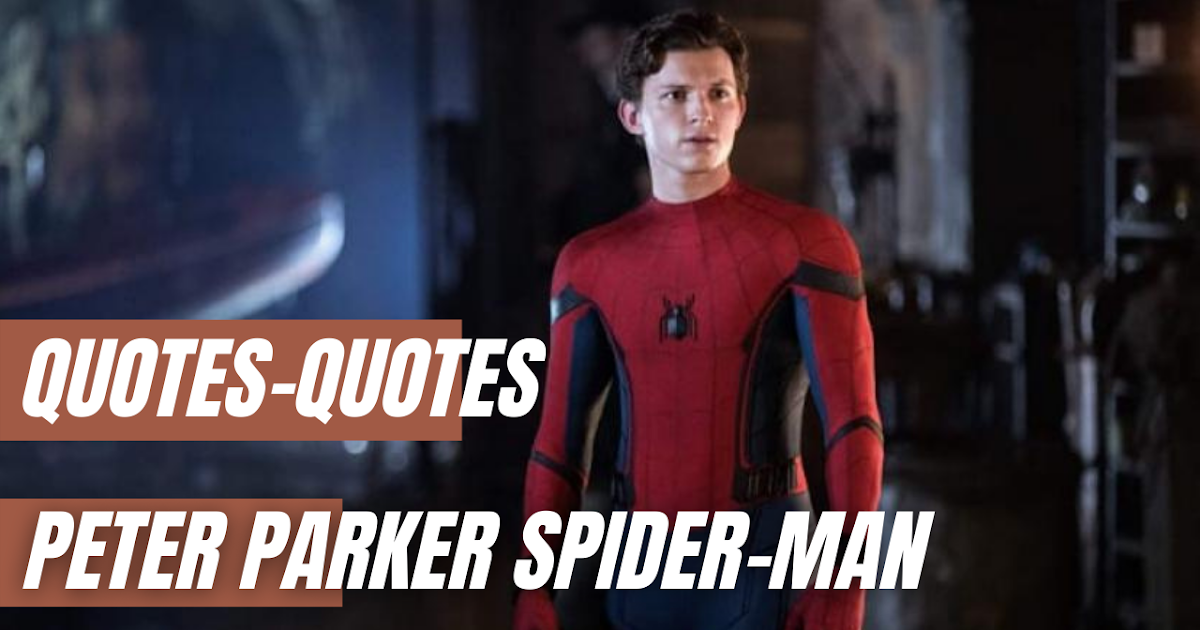 Quotes-Quotes Dari Peter Parker Spider-Man Yang Penuh Makna Dan Arti ...