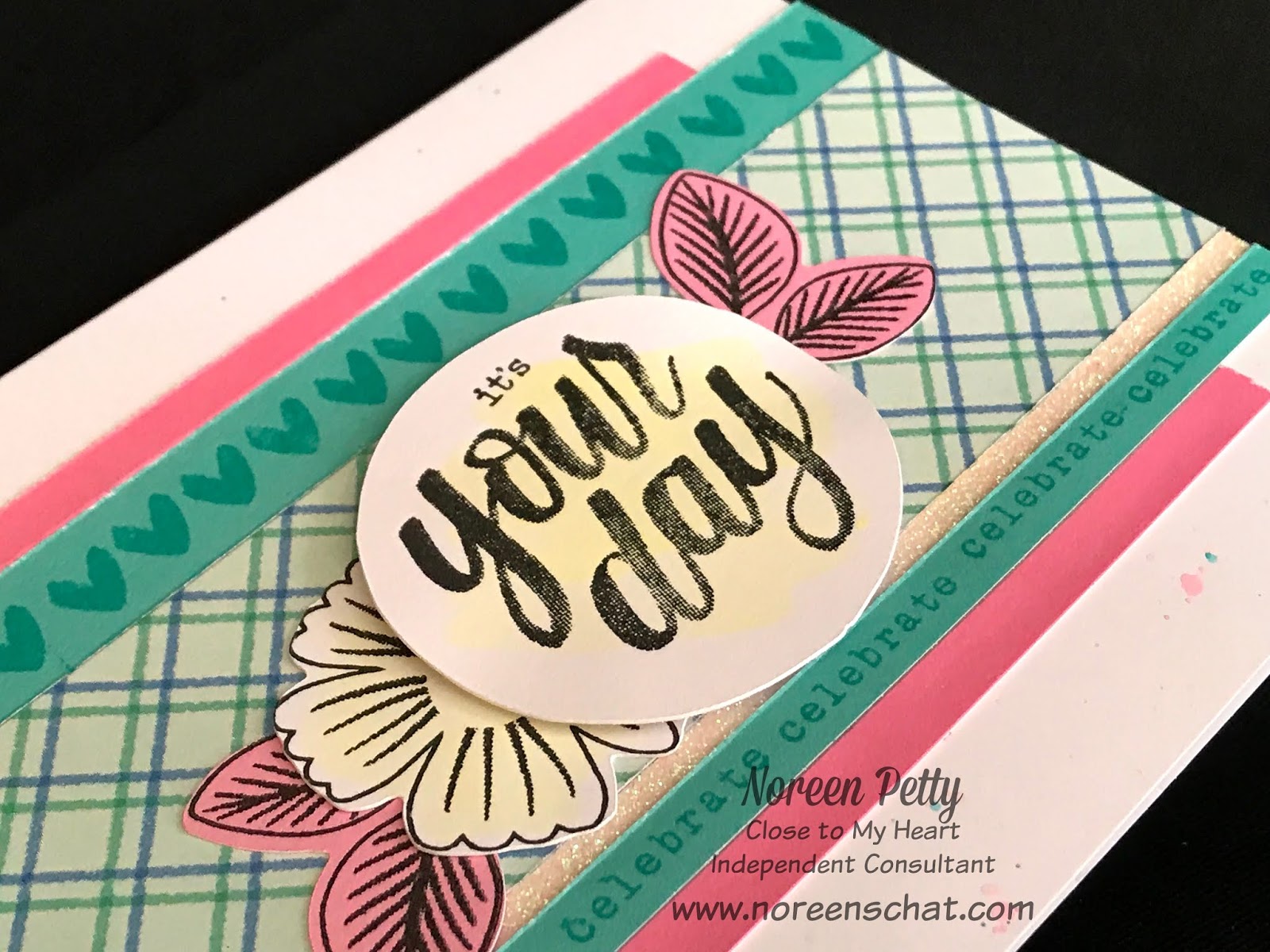 Noreen's Scrap N Chat: CTMH Celebrate Today It’s Your Day Card