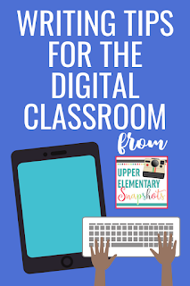 Writing Tips for the Digital Classroom | Upper Elementary Snapshots
