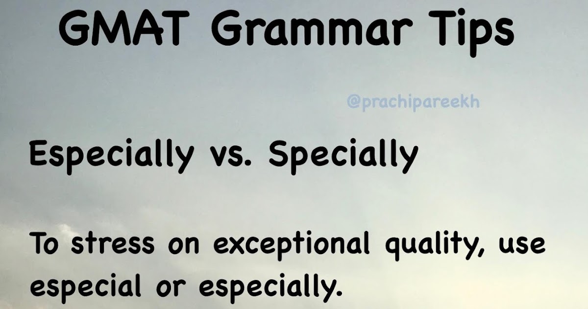 GMAT Grammar: Especially vs. Specially
