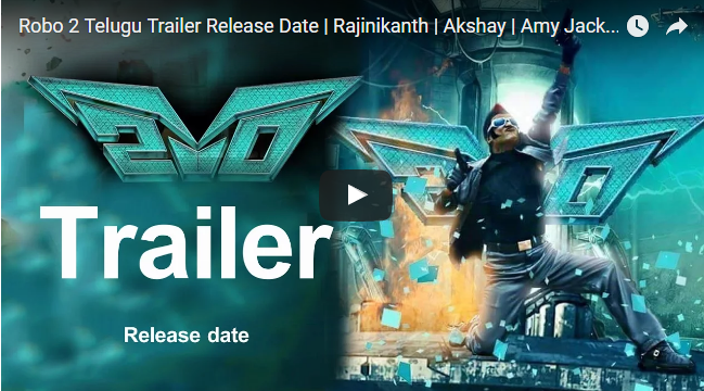 Robo 2 Telugu Trailer Release Date | Rajinikanth | Akshay | Amy Jackson ...