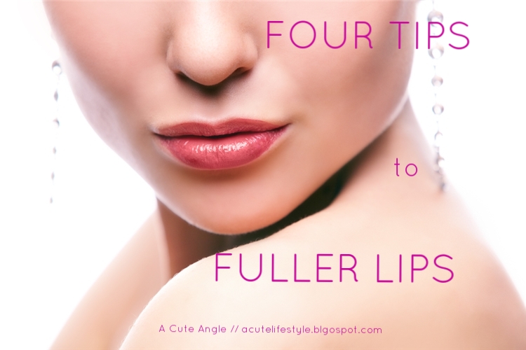 Four Tips for Fuller Lips - A Cute Angle