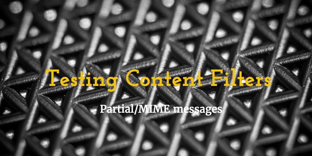 Content filtering software: Testing for Partial/MIME messages
