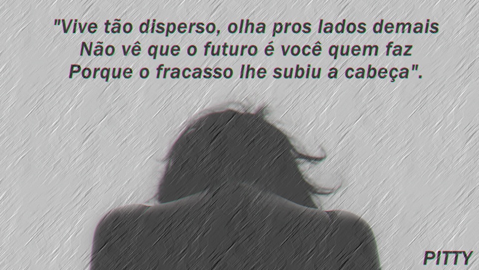 Imagens de Frases com Trechos de Músicas: Fracasso - Pitty
