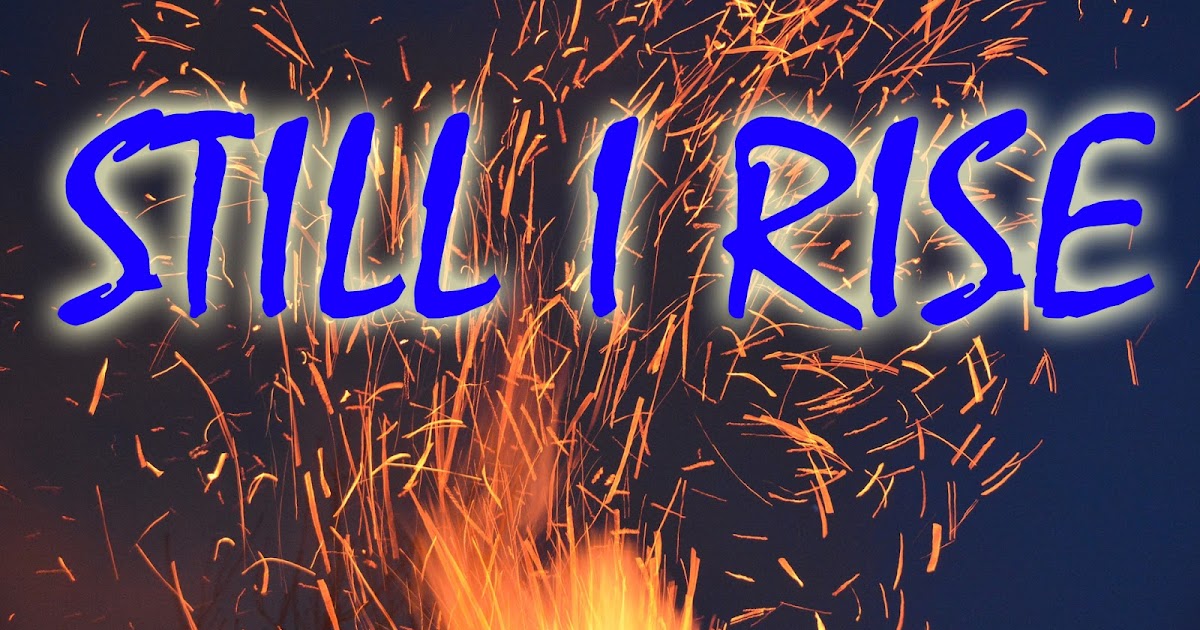 STILL I RISE - MAYA ANGELOU - BASIC ENGLISH NOTES - SEMESTER I ...