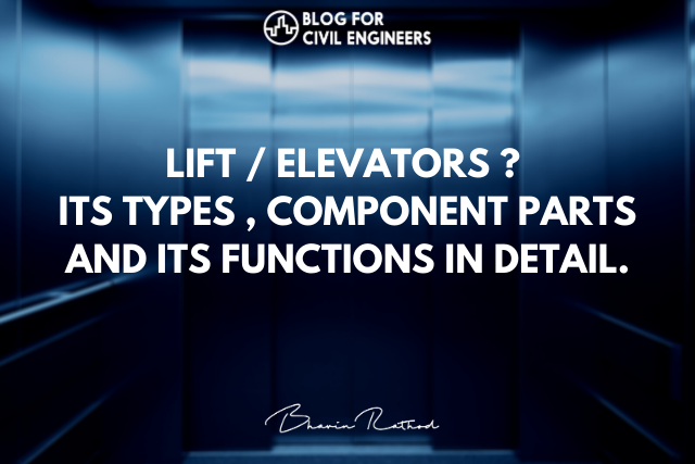 WHAT IS THE MEANING OF LIFT / ELEVATORS ? EXPLAIN ITS TYPES , COMPONENT ...