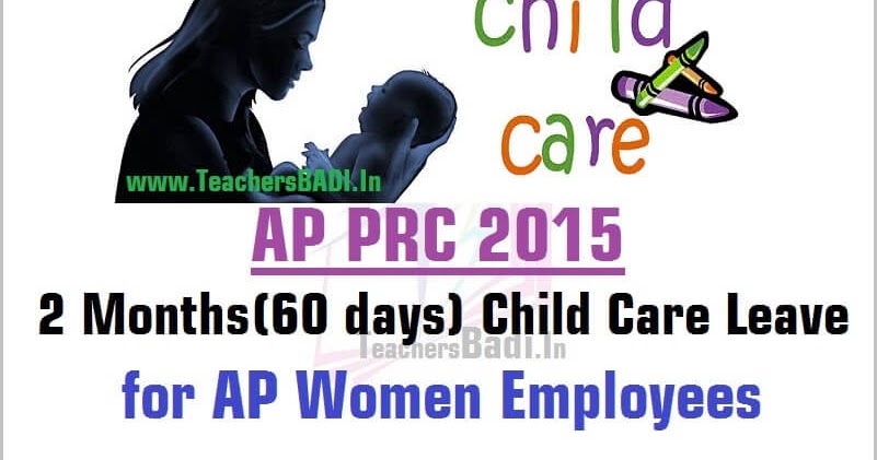 Child Care Leave 60 Days For AP Women Employees GO 132 PRC 2015 child-care-leave-60-days-for-ap-women-employees-go-132-prc-2015