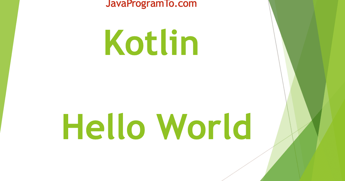Kotlin Hello World You First Kotlin Program