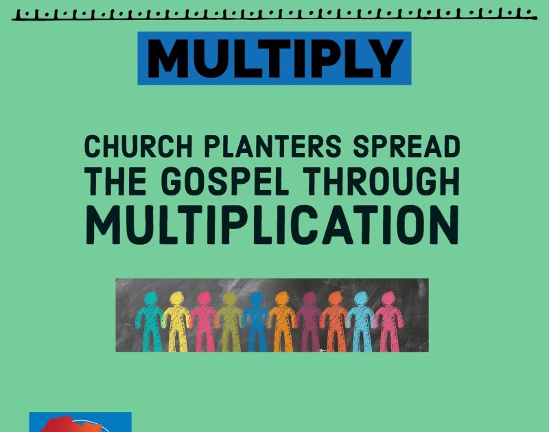 MULTIPLY : Church Planters Spread the Gospel through Multiplication