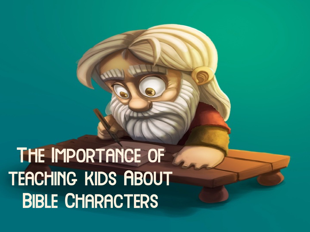 The Importance Of Teaching Kids About Bible Characters LaptrinhX News the-importance-of-teaching-kids-about-bible-characters-laptrinhx-news