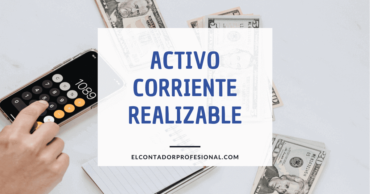 =ᐈ Activo Corriente Realizable - Contador Profesional