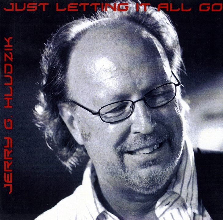 Hard Rock / AOR Heaven: JERRY G. HLUDZIK - Just Letting It All Go (2009)