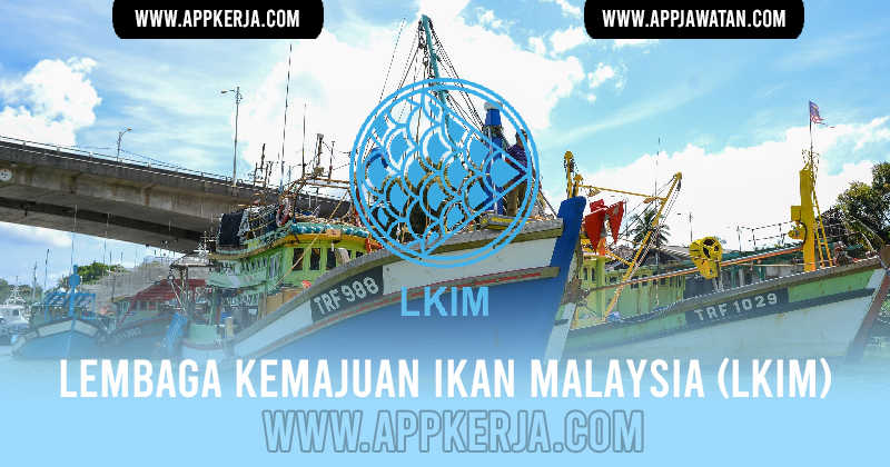 Jawatan Kosong di Lembaga Kemajuan Ikan Malaysia (LKIM) - Appkerja Malaysia