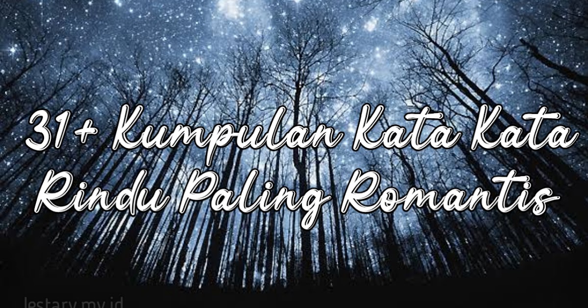 31+ Kumpulan Kata Kata Rindu Paling Romantis