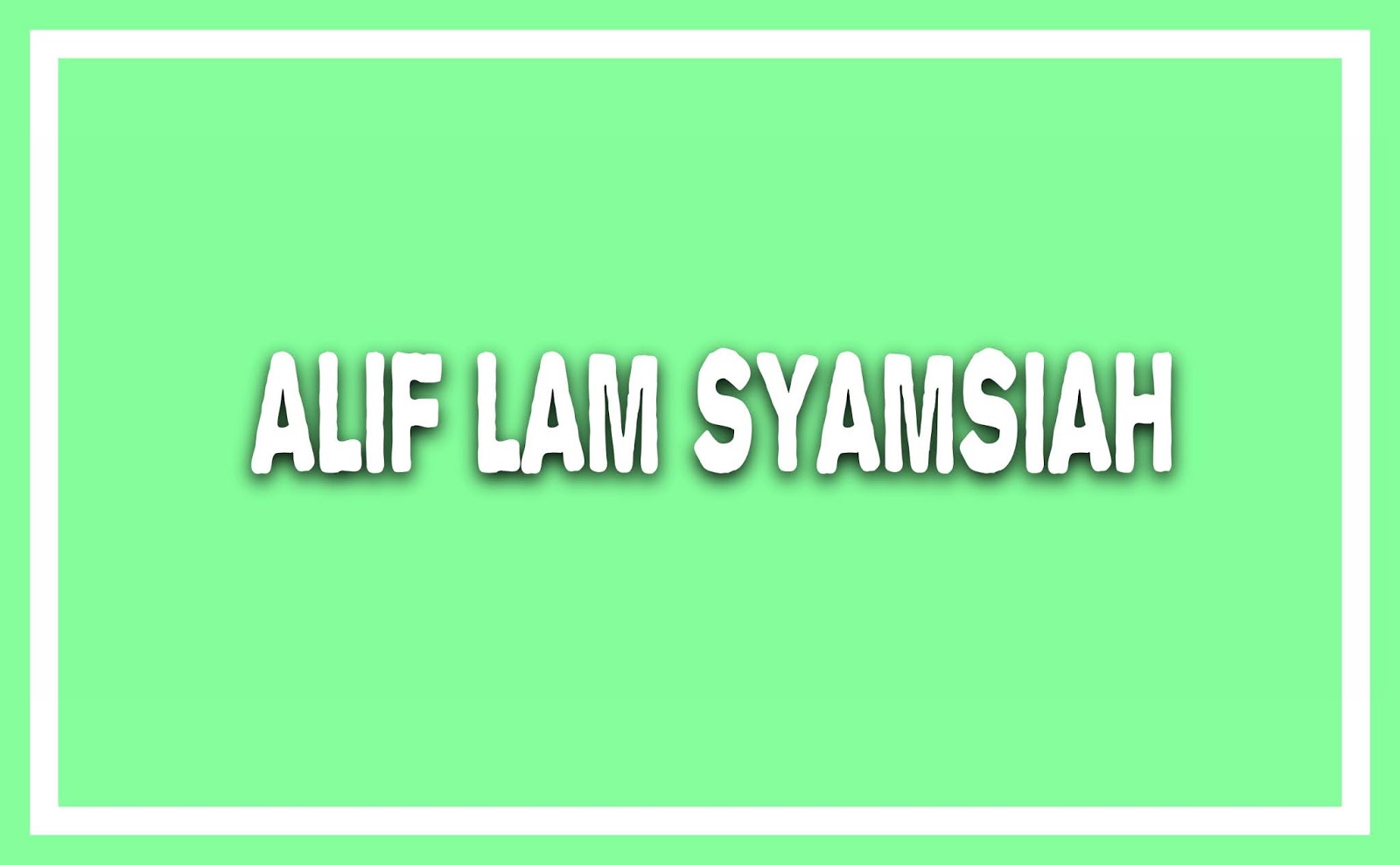Alif Lam Syamsiah (Pengertian, Hukum, dan Contohnya) - Diangpedia