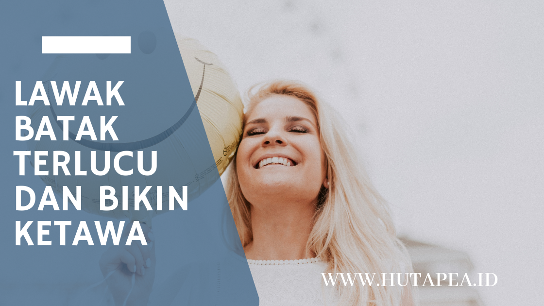 9 Lawak Batak Terlucu dan Pasti Bikin Ketawa - Heffri Hutapea Blog