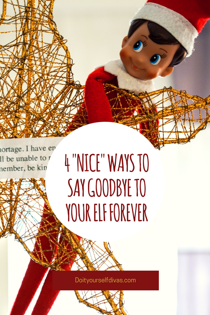 Do It Yourself Divas 4 Nice Ways To Say Goodbye To Your Elf Forever do-it-yourself-divas-4-nice-ways-to-say-goodbye-to-your-elf-forever
