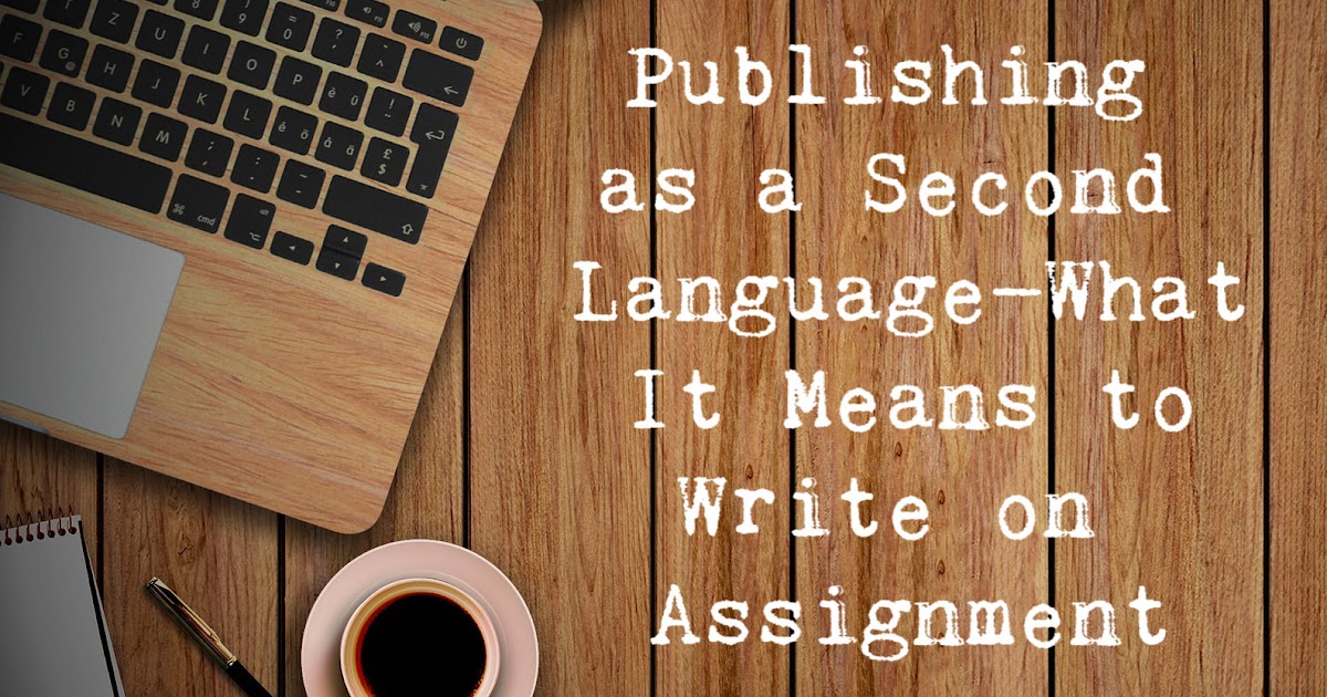 The Write Conversation: Publishing as a Second Language—What It Means ...