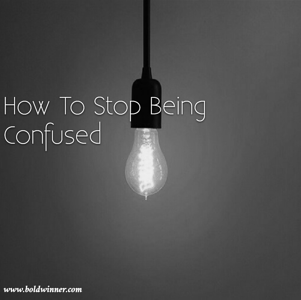 How To Stop Being Confused
